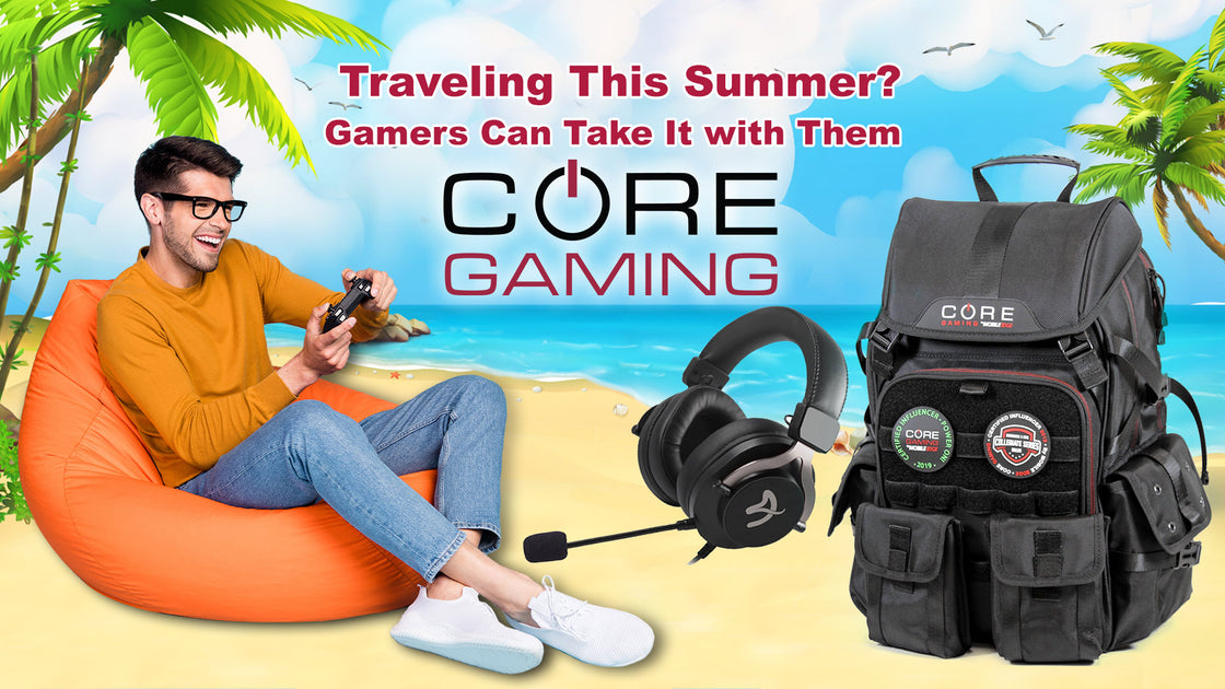 Traveling This Summer? Gamer Can Take It with Them | CORE Gaming
